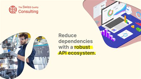 Reduce Dependencies With A Robust Api Ecosystem The Swiss Quality