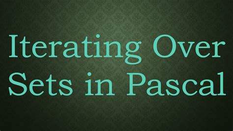 Iterating Over Sets In Pascal Youtube