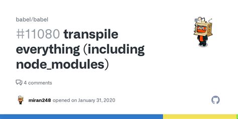 Transpile Everything Including Nodemodules · Issue 11080 · Babelbabel · Github