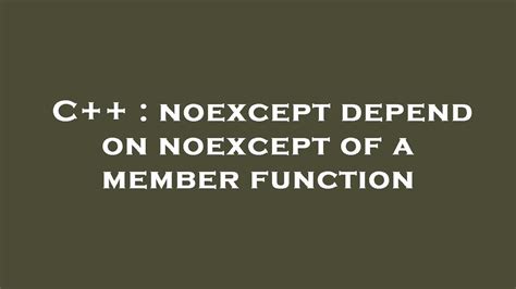 C Noexcept Depend On Noexcept Of A Member Function Youtube