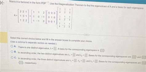 Solved Matrix A Is Factored In The Form Pdp −1 Use The