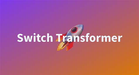 Switch Transformer A Hugging Face Space By Bndgyawali