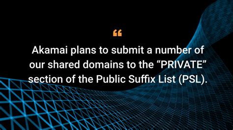 Akamai Blog Adding Akamai Shared Domains To The Public Suffix List