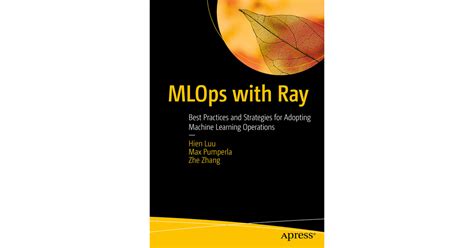 1 Introduction To Mlops Mlops With Ray Best Practices And 1 Introduction To Mlops Mlops With Ray Best Practices And