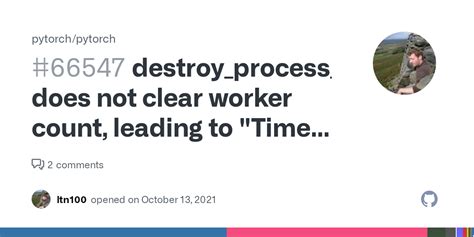 Destroy Process Group Does Not Clear Worker Count Leading To Timed Out Initializing Process
