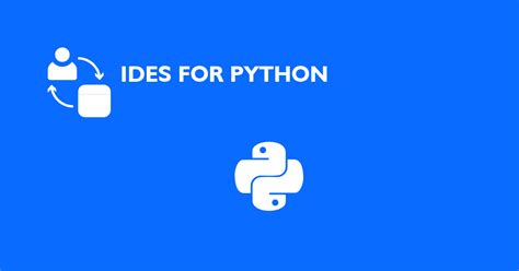 5 Best Ides For Python Programming