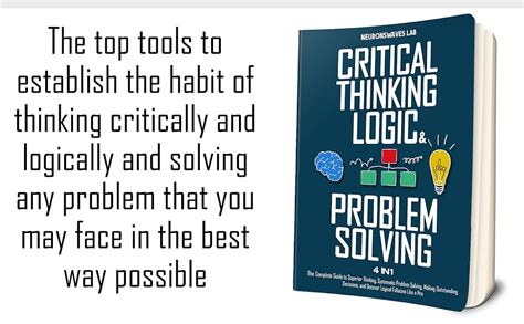 Critical Thinking Logic And Problem Solving The Complete Guide To Superior Thinking Systematic