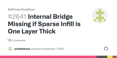 Internal Bridge Missing If Sparse Infill Is One Layer Thick · Issue 2641 · Softfeverorcaslicer