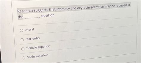 Solved Research Suggests That Intimacy And Oxytocin