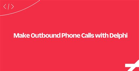 Make Outbound Phone Calls With Delphi Twilio