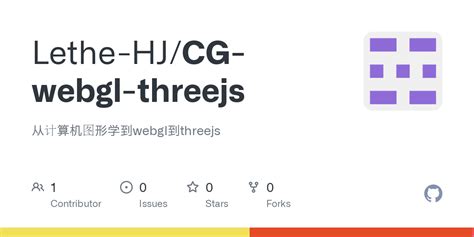 Github Lethe Hjcg Webgl Threejs 从计算机图形学到webgl到threejs