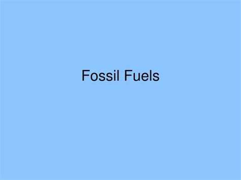 PPT Fossil Fuels PowerPoint Presentation Free Download ID
