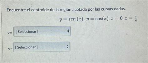 Solved Find The Centroid Of The Region Bounded By The Given