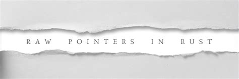 Unsafe Pointers In Rust Common Pitfalls And How To Avoid Them By