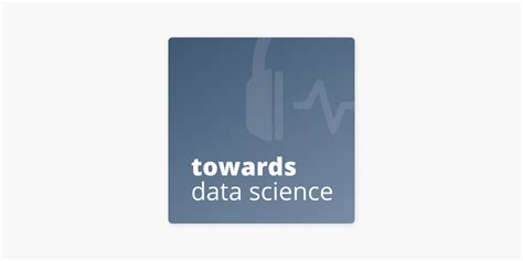 ‎towards Data Science On Apple Podcasts
