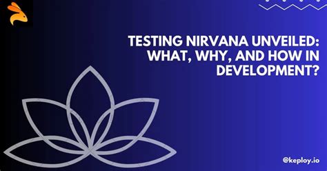 testing nirvana unveiled what why and how in development keploy blog