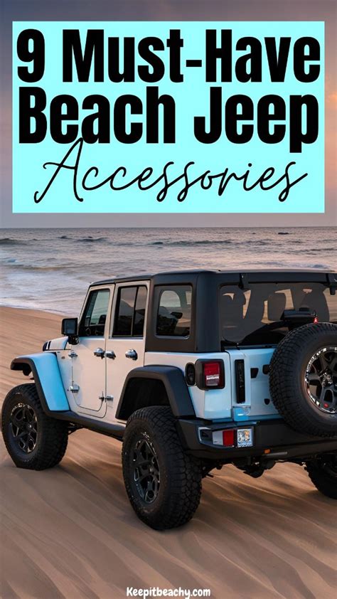 9 Must Have Beach Jeep Accessories To Make Your Car Beachy Cool Jeep