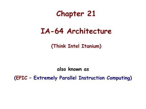 Ppt Chapter 21 Ia 64 Architecture Think Intel Itanium Powerpoint Presentation Id853867