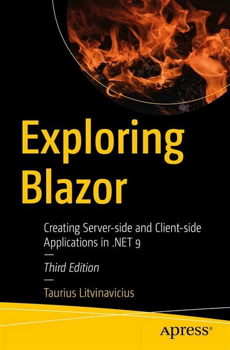 Exploring Blazor Creating Server Side And Client Side Applications In Net 9 Paperback