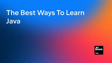 The Best Ways To Learn Java The Intellij Idea Blog
