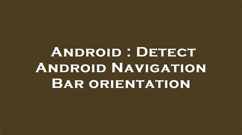 android detect android navigation bar orientation youtube