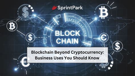 Blockchain Beyond Cryptocurrency Business Uses You Should Know