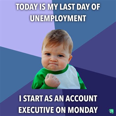 143 Days On Unemployment Finally Over Meme On Imgur