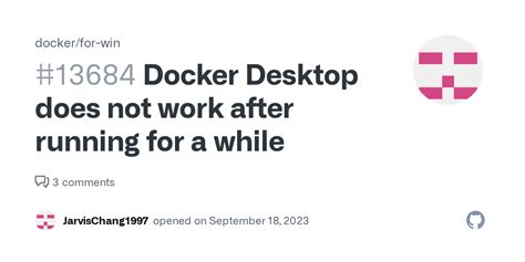 Docker Desktop Does Not Work After Running For A While · Issue 13684