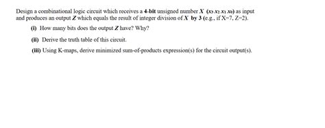 Solved Design A Combinational Logic Circuit Which Receives A Chegg