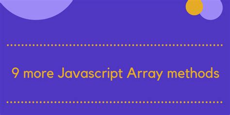 9 more javascript array methods dev community