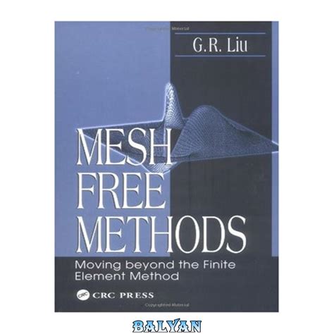 دانلود کتاب Mesh Free Methods Moving Beyond The Finite Element Method بلیان
