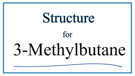 How To Write The Structure For 3 Methylbutane Youtube