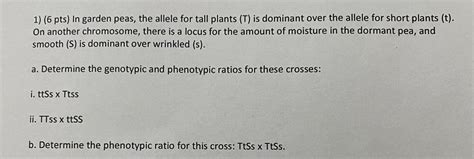 Solved 1 6 Pts In Garden Peas The Allele For Tall Plants