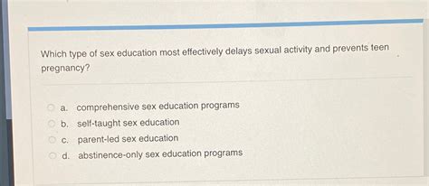 Solved Which Type Of Sex Education Most Effectively Delays