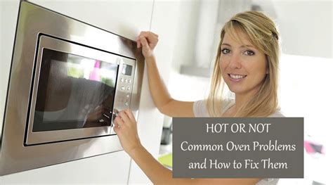 Hot Or Not Common Oven Problems And How To Fix Them Dot Com Women