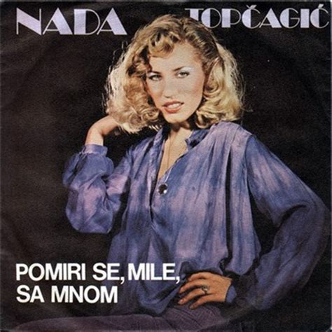 Pomiri Se Mile Sa Mnom Nada Topčagić