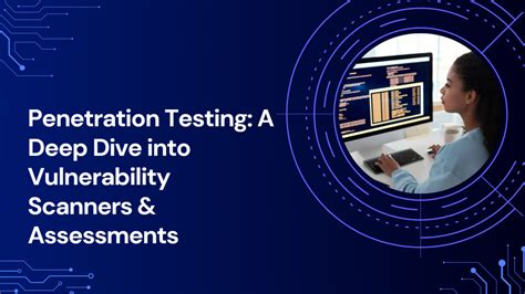 🔍 Penetration Testing A Deep Dive Into Vulnerability Scanners