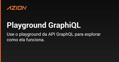 Playground Graphiql Documentação Azion