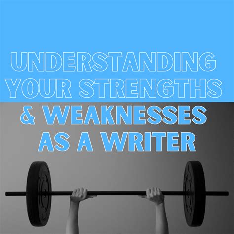 Understanding Your Strengths And Weaknesses As A Writer