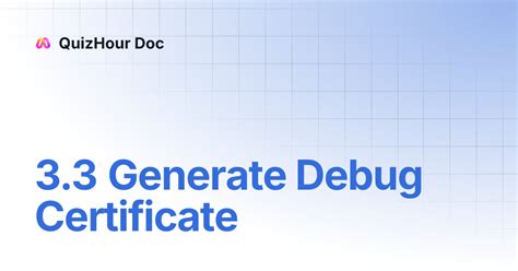 33 Generate Debug Certificate Quizhour Doc