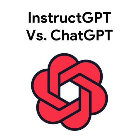 What Is The Difference Between Instructgpt And Chatgpt