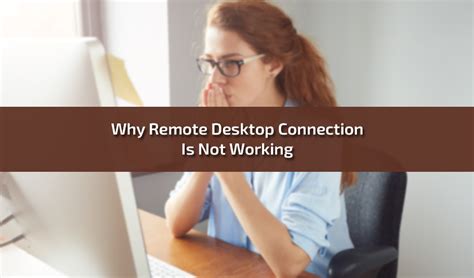 Why Remote Desktop Connection Is Not Working