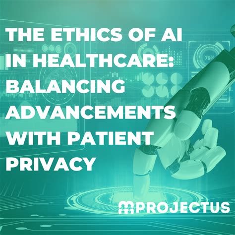 The Ethics Of Ai In Healthcare Balancing Advancements With Patient Privacy