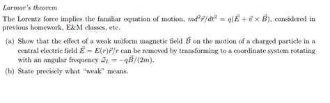 Solved Larmors Theorem The Lorentz Force Implies The
