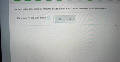 Solved Use Excel To Find The Z Score For Which The Area To