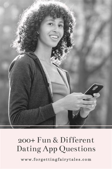 200 Fun And Different Dating App Questions You Have To Ask