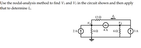 Solved Use The Nodal Analysis Method To Find V And V In Chegg
