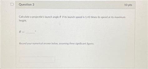Solved Question 3 Calculate A Projectiles Launch Angle If