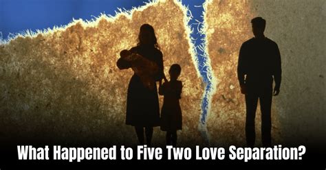 What Happened To Five Two Love Separation Unraveling The Intense Journey Law Advised