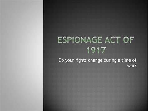 Ppt Espionage Act Of 1917 Powerpoint Presentation Free Download Id